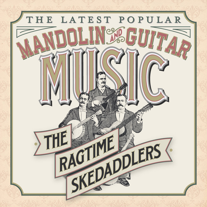 The Latest Popular Mandolin and Guitar Music | The Ragtime Skedaddlers