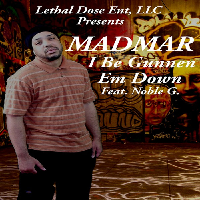 I Be Gunnen Em Down(feat.Noble G) | Madmar