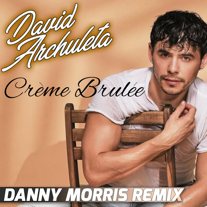 Crème Brulée | David Archuleta | Danny Morris