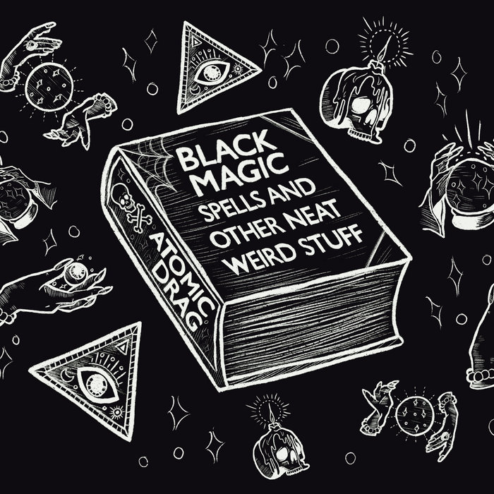 Black Magic Spells and Other Neat Weird Stuff | Atomic Drag