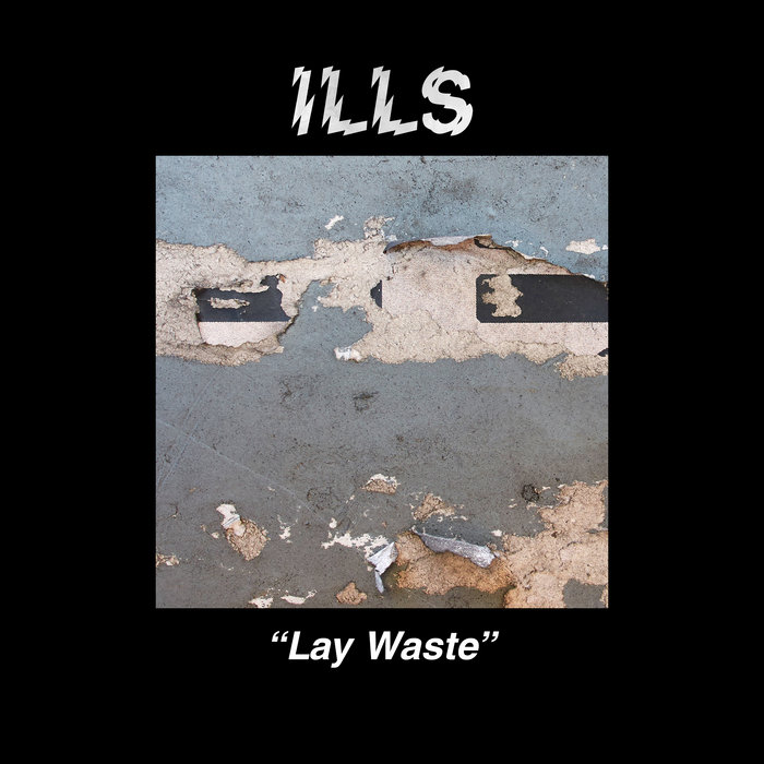 LAY WASTE | ILLS