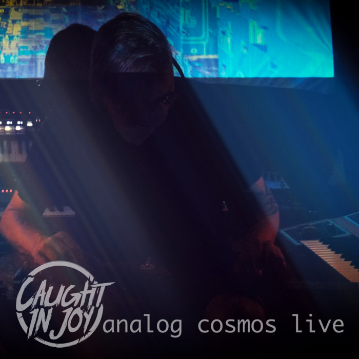 Analog Cosmos Live | Caught In Joy