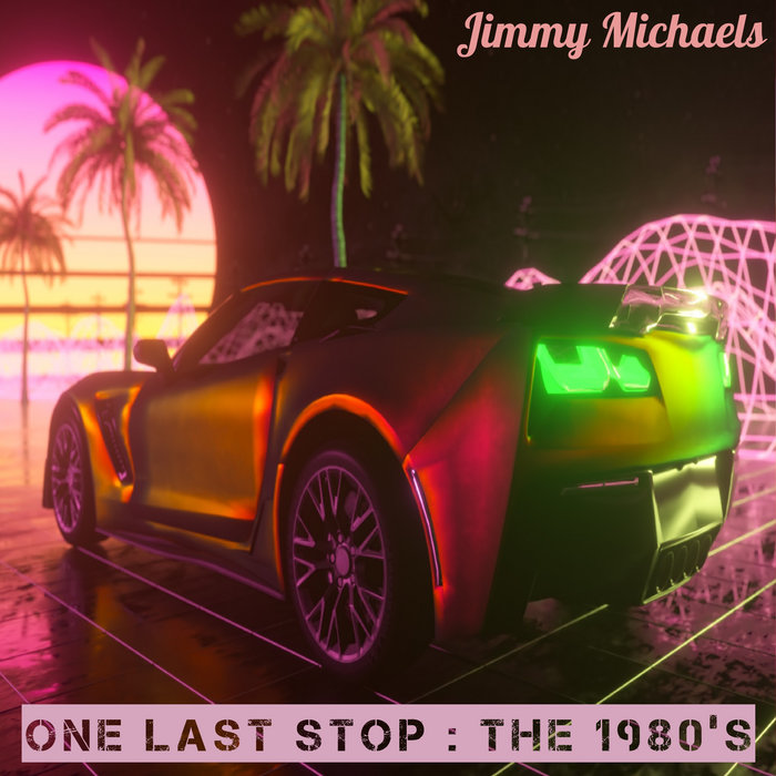 One Last Stop : The 1980's (Expanded) | Jimmy Michaels