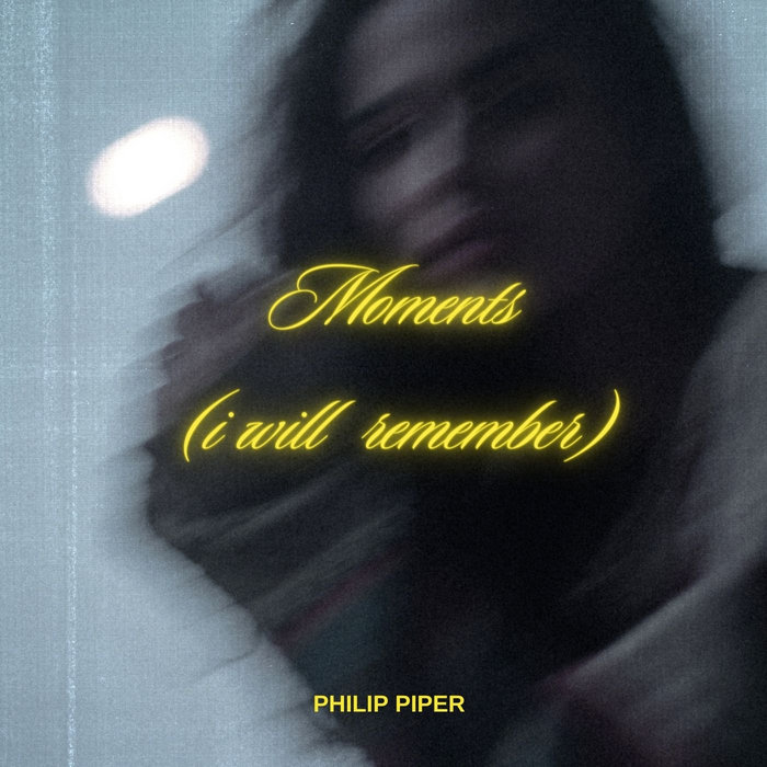 Moments (i will remember) | PHILIP PIPER