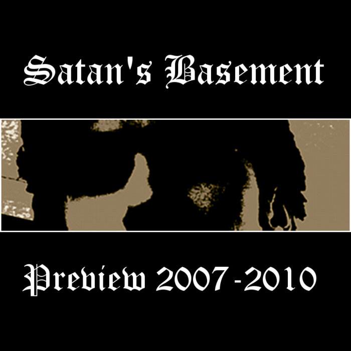 Preview 2007-2010 | Satan's Basement
