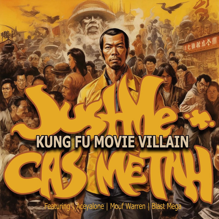 Kung Fu Movie Villain ft. Aceyalone, Mouf Warren & Blast Mega | JustMe & Cas Metah | Cas Metah