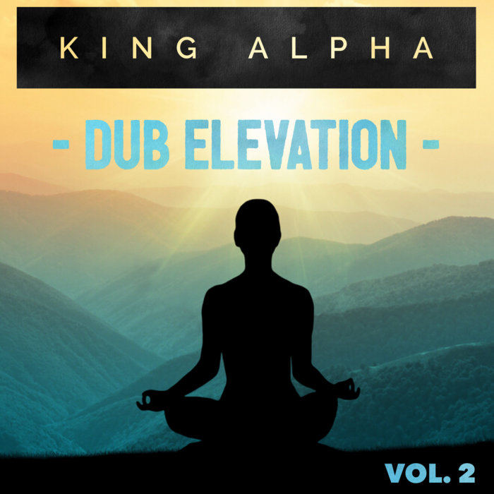 Dub Elevation Vol. 2 | King Alpha | King Alpha Sound System