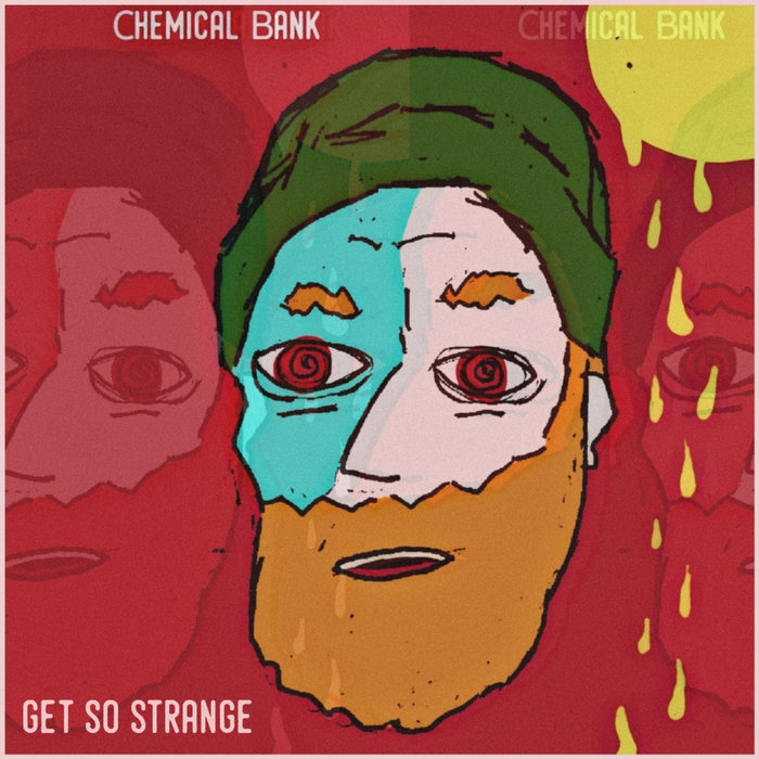 Get So Strange | Chemical Bank
