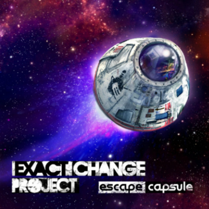 Escape Capsule | Exact Change Project