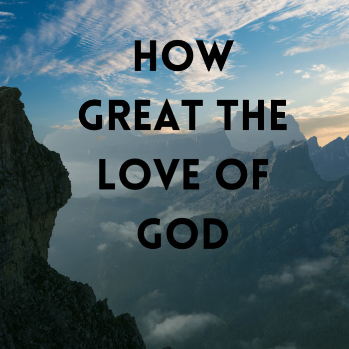 How Great the Love of God | Seth Koerner