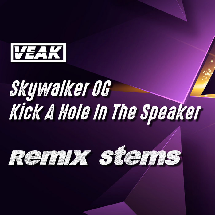 Veak - Skywalker OG / Veak - Kick A Hole In The Speaker (Remix stems ...