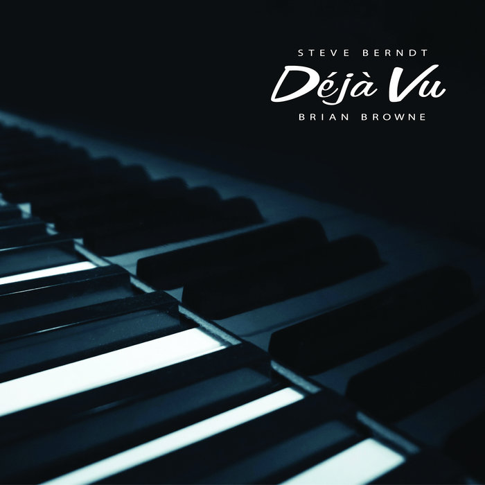 Déjà Vu | Steve Berndt & Brian Browne | Steve Berndt