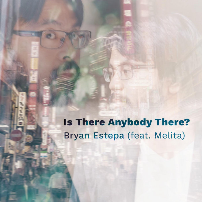 Is there anybody there? (feat. Melita) | Bryan Estepa