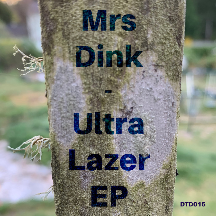 DTD015 - Ultra Lazer EP | Mrs Dink | DT Digital