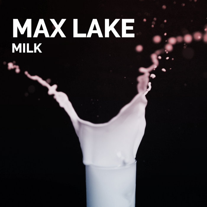 Milk | Max Lake