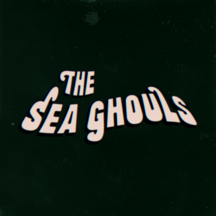 The Sea Ghouls | The Sea Ghouls