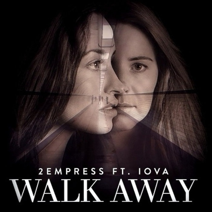 Walk Away | 2EMPRESS ft. IOVA | IOVA