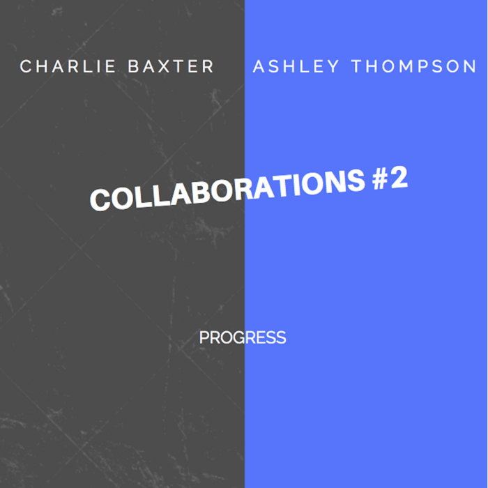 Collaborations #2 | Charlie Baxter