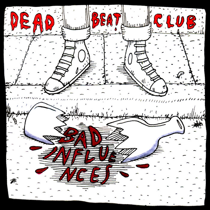 Bad Influences | Deadbeat Club