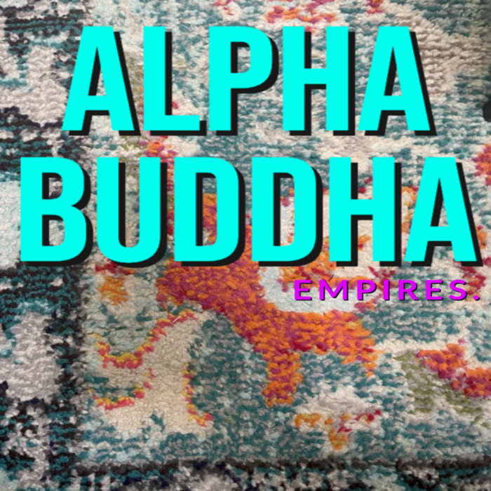 empires. | Alpha Buddha