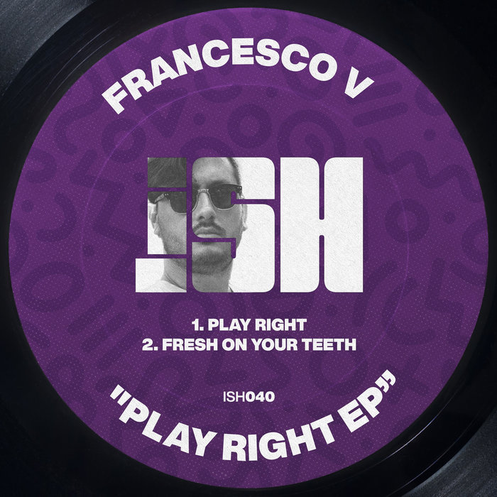 Play Right EP | Francesco V | iSH