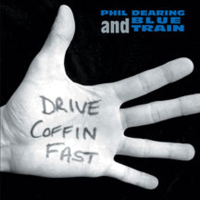 Drive Coffin Fast | Phil Dearing And Blue Train | Phil Dearing