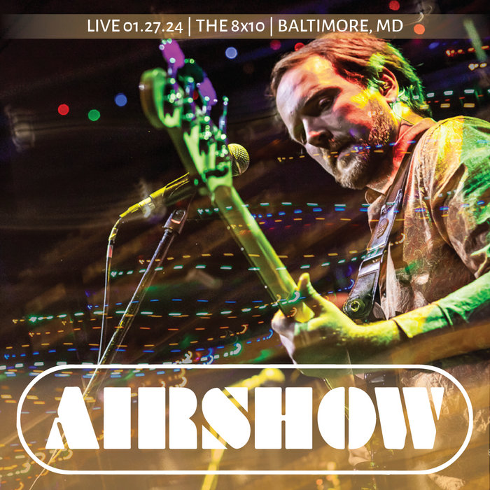 Live 01.27.24 / The 8x10 / Baltimore, MD | Airshow