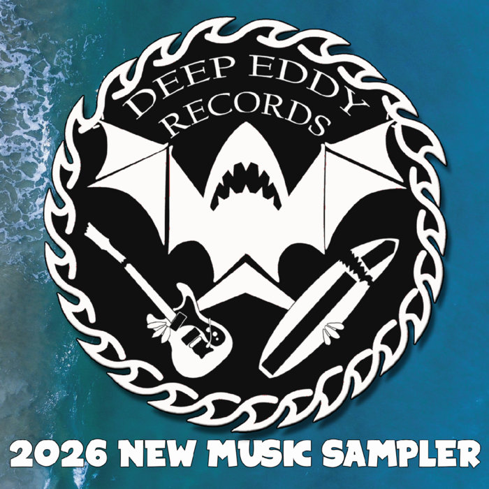 Deep Eddy Records 2026 New Music Sampler | Deep Eddy Records