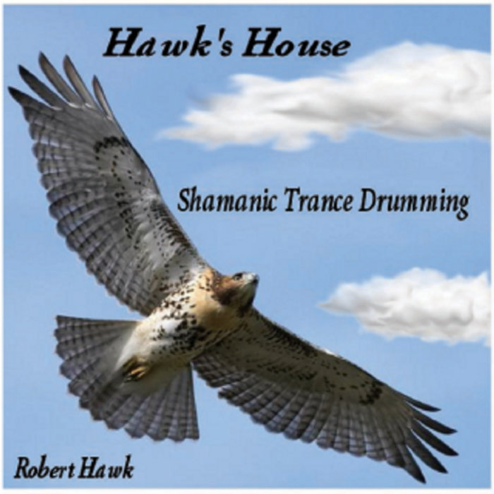 Shamanic Trance Drumming Music from Robert Hawk | Robert Adam Hawk ...