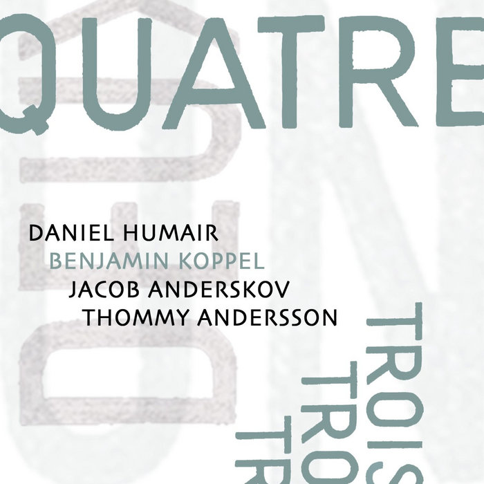 Quatre Trois Deux Un | Benjamin Koppel, Daniel Humair, Jacob Anderskov ...