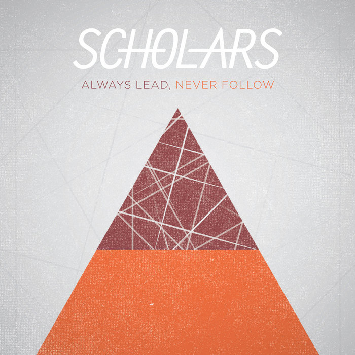 Always Lead, Never Follow | Scholars