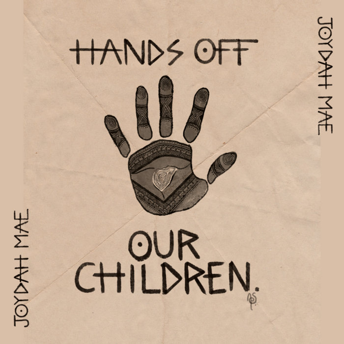 Hands Off Our Children | Joydah Mae | joydah mae