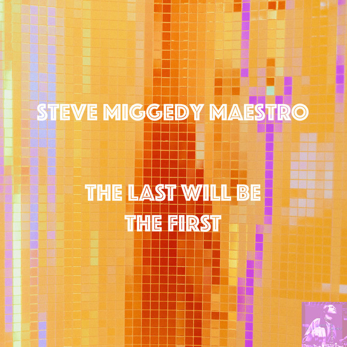 The Last Will Be First | Steve Miggedy Maestro | Miggedy Entertainment