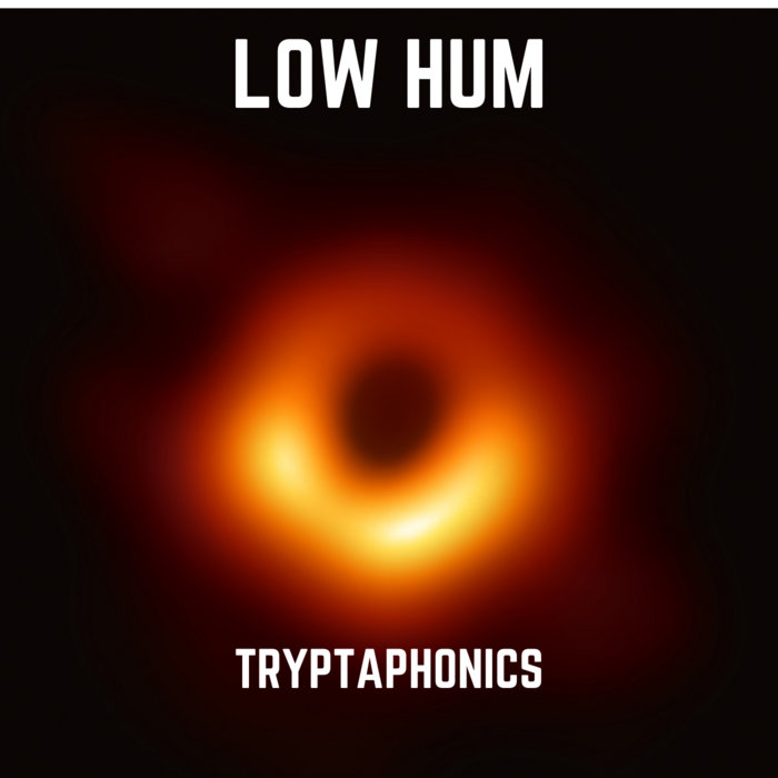 Low Hum | Tryptaphonics