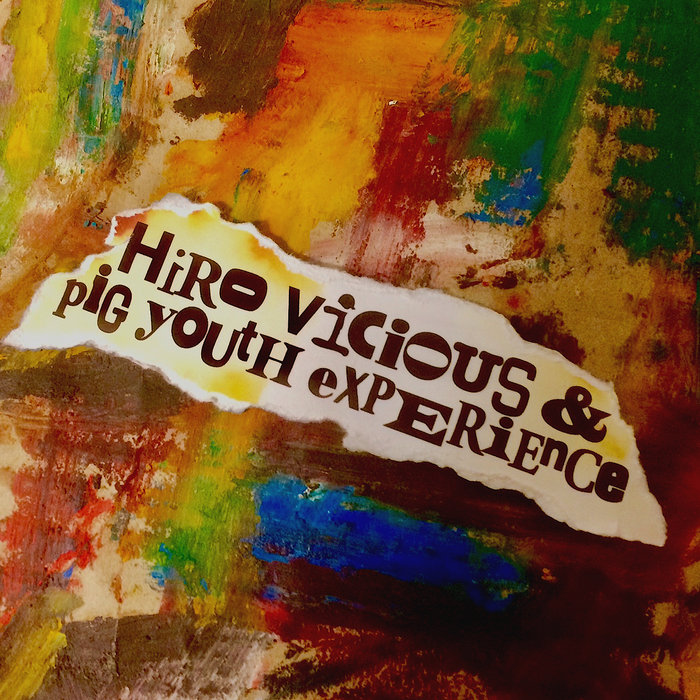 Hiro Vicious & Pig Youth Experience | Hiro Vicious & Pig Youth Experience