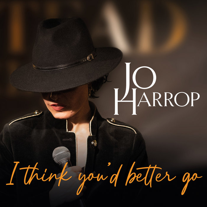 I THINK YOU’D BETTER GO (with Strings) | Jo Harrop