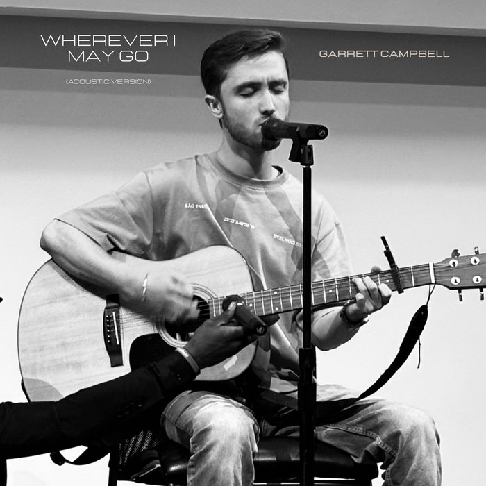 Wherever I May Go (Acoustic Version) | Garrett Campbell