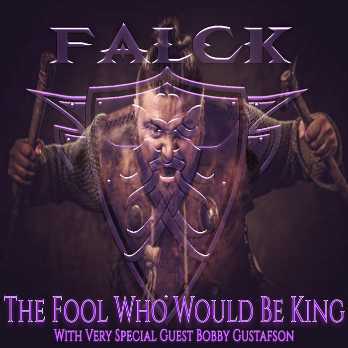 The Fool Who Would Be King (Featuring Bobby Gustafson) | Falck | FALCK