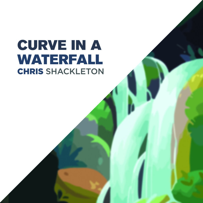 Curve in a waterfall EP | chris shackleton