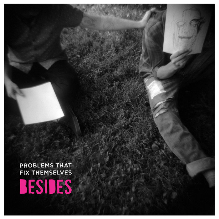 besides | problems that fix themselves