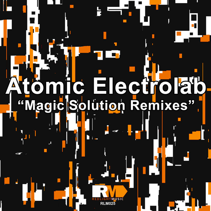 Magic Solution Remixes | Atomic Electrolab | Redlight