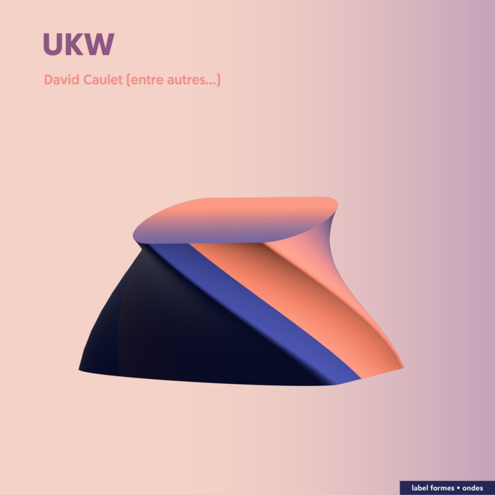 UKW | David Caulet (entre autres...) | Label formes · ondes