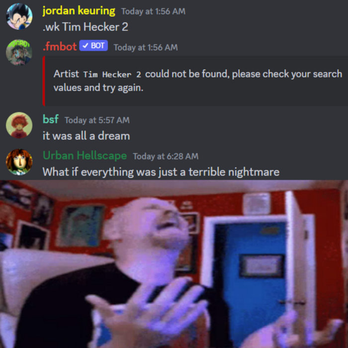 That was just a dream 😔 | TIm Hecker 2..? | Tim Hecker 2