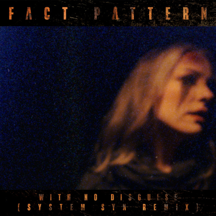 With No Disguise (System Syn Remix) | Fact Pattern