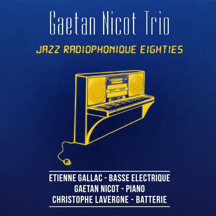 Jazz Radiophonique Eighties | Gaetan Nicot (Piano, arrangements ...