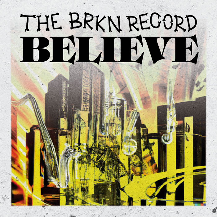 Believe | The Brkn Record
