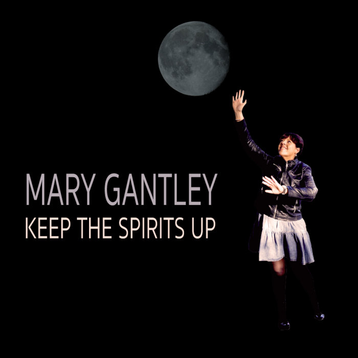 Keep The Spirits Up | Mary Gantley