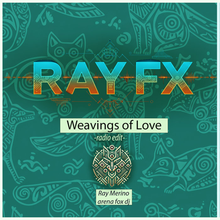 Ray fx - Weaving of love (Radio edit) | Ray fx