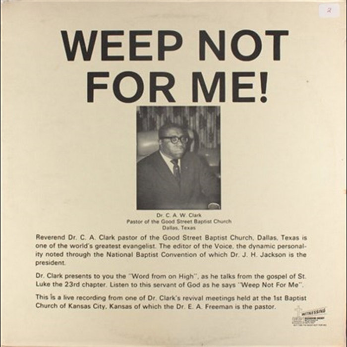 Weep Not For Me | Rev. C. A. W. Clark
