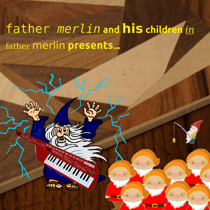 father merlin presents... | father merlin and his children